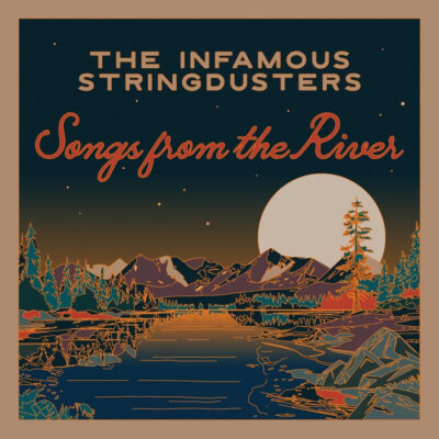 The Infamous Stringdusters Release 24-Song ‘Songs from the River ...